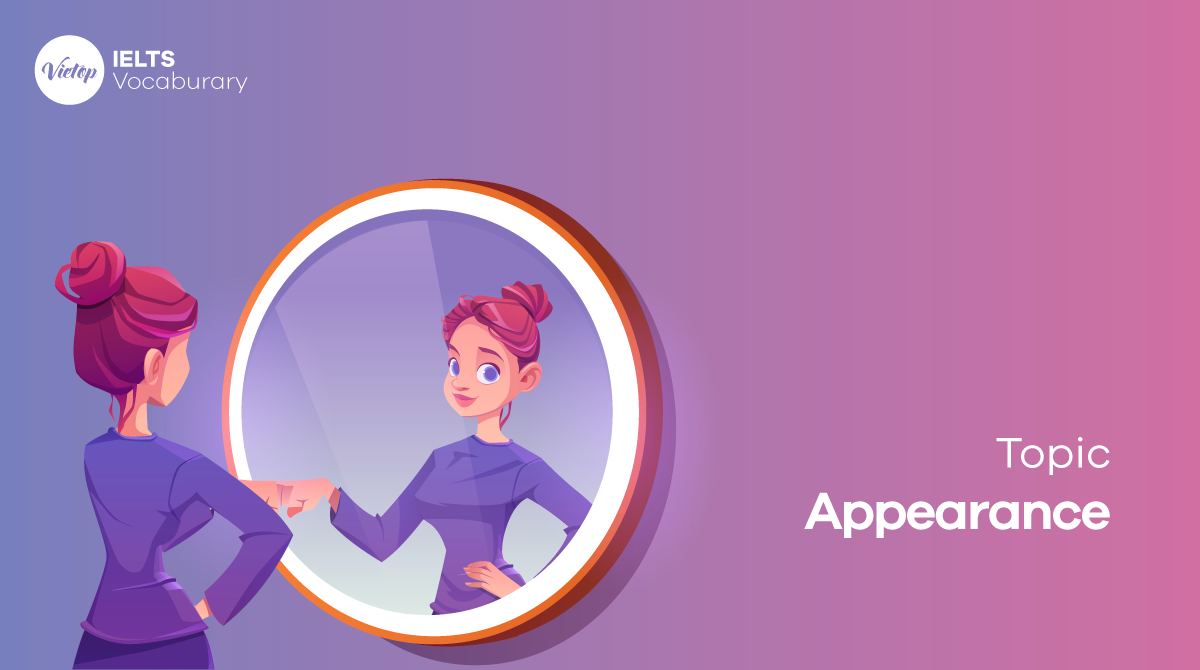 IELTS Vocabulary topic Appearance - Chủ đề Ngoại hình - Mytour