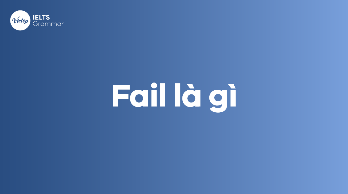 What does Fail mean? How to use fail in English