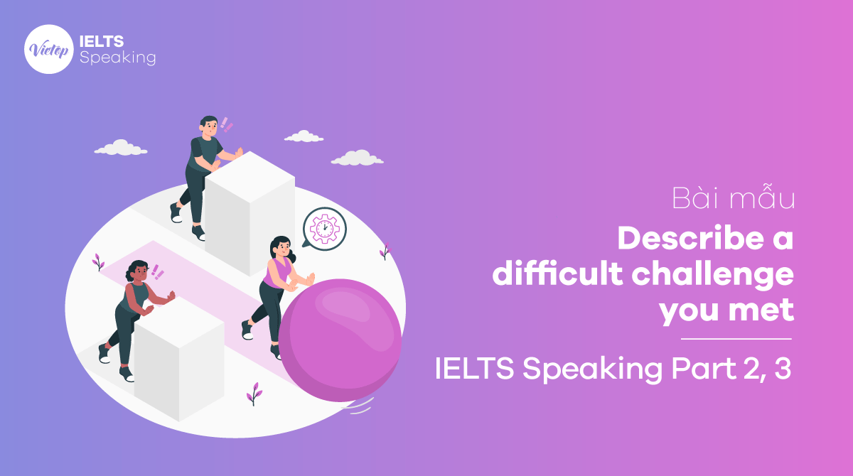 Topic Describe a challenging obstacle you encountered IELTS Speaking ...