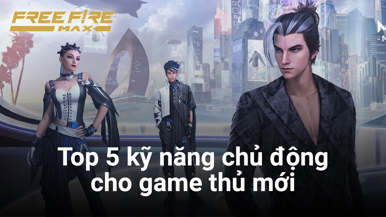 Free Fire MAX: Những kỹ năng cần thiết cho game thủ mới trong năm 2023 ...