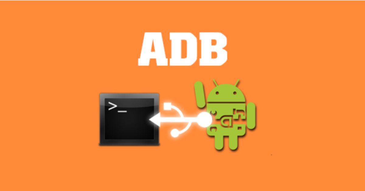 ADB là gì? Hướng dẫn cài đặt ADB để điều khiển các thiết bị Android