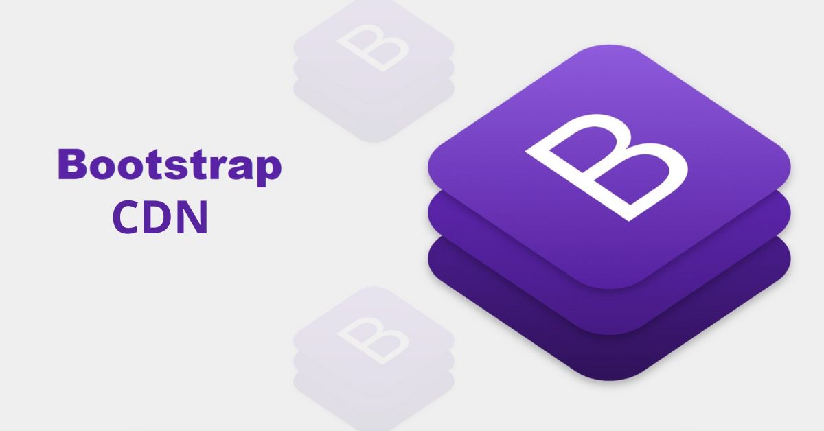 Bootstrap CDN là gì và làm thế nào để sử dụng Bootstrap qua CDN