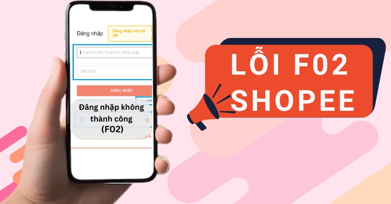 Bạn đã biết gì về lỗi F02 trên Shopee? Tìm hiểu ngay những nguyên nhân ...
