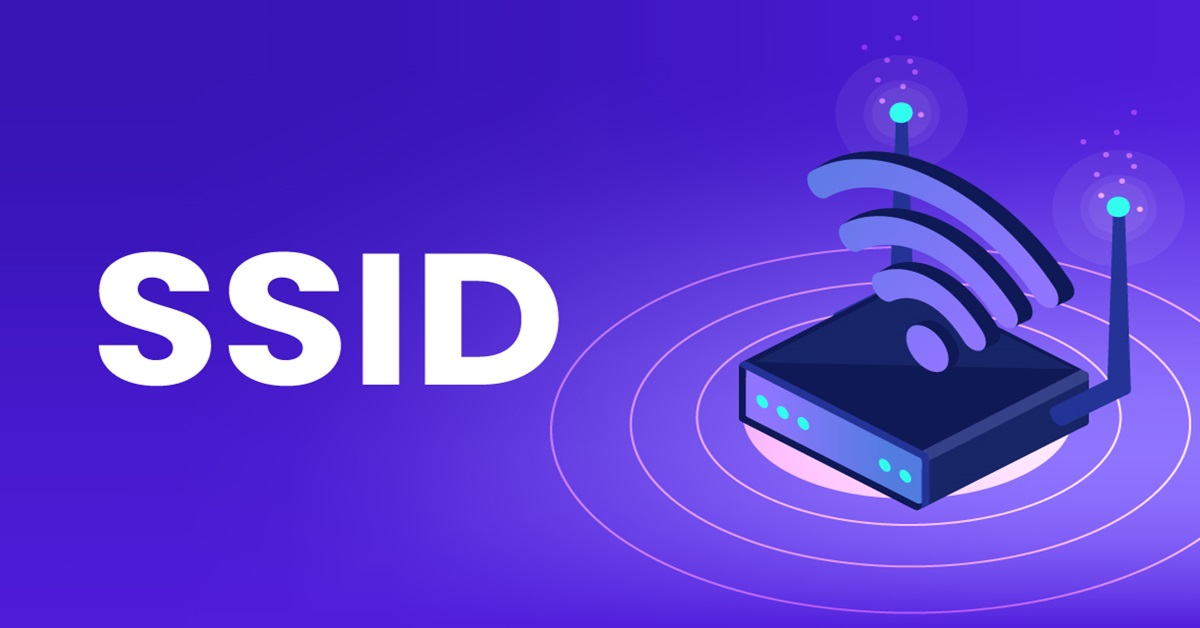 SSID là gì? Ý nghĩa của SSID và cách sử dụng SSID một cách hiệu quả