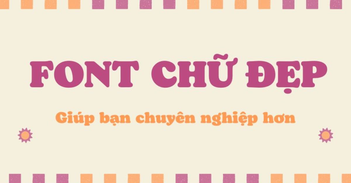 30 kiểu chữ đẹp nhất mà bạn nên biết