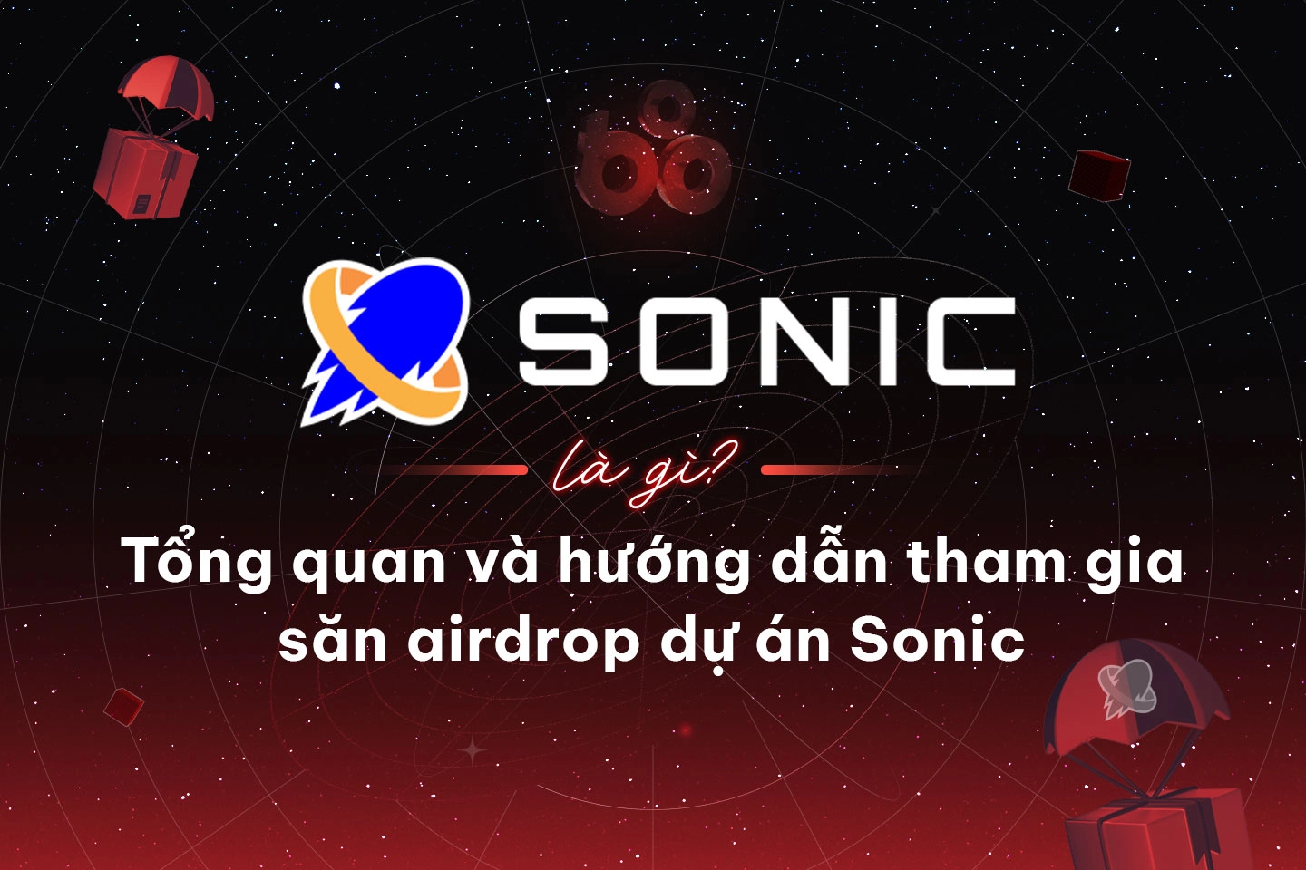 Sonic là gì? Tổng quan và hướng dẫn tham gia săn airdrop dự án Sonic