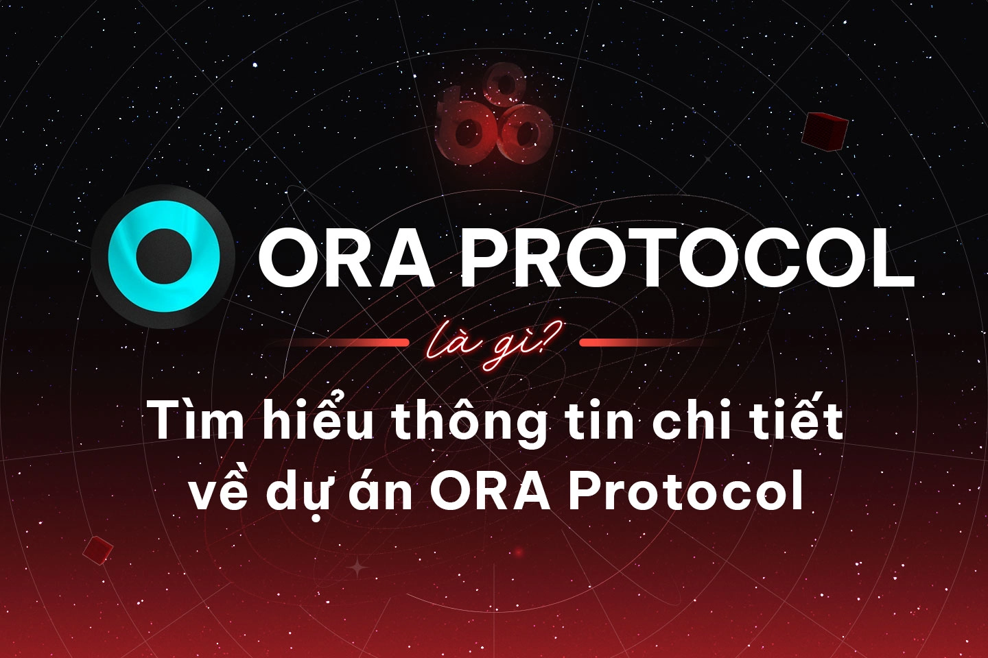 ORA Protocol là gì? Khám phá chi tiết về dự án ORA Protocol