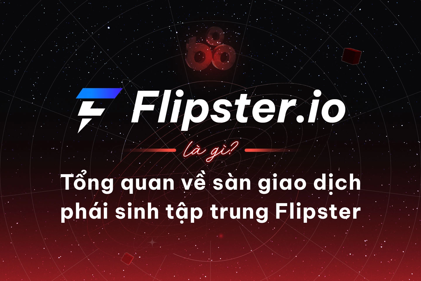 Tổng quan về Flipster.io - Nền tảng giao dịch tập trung phái sinh