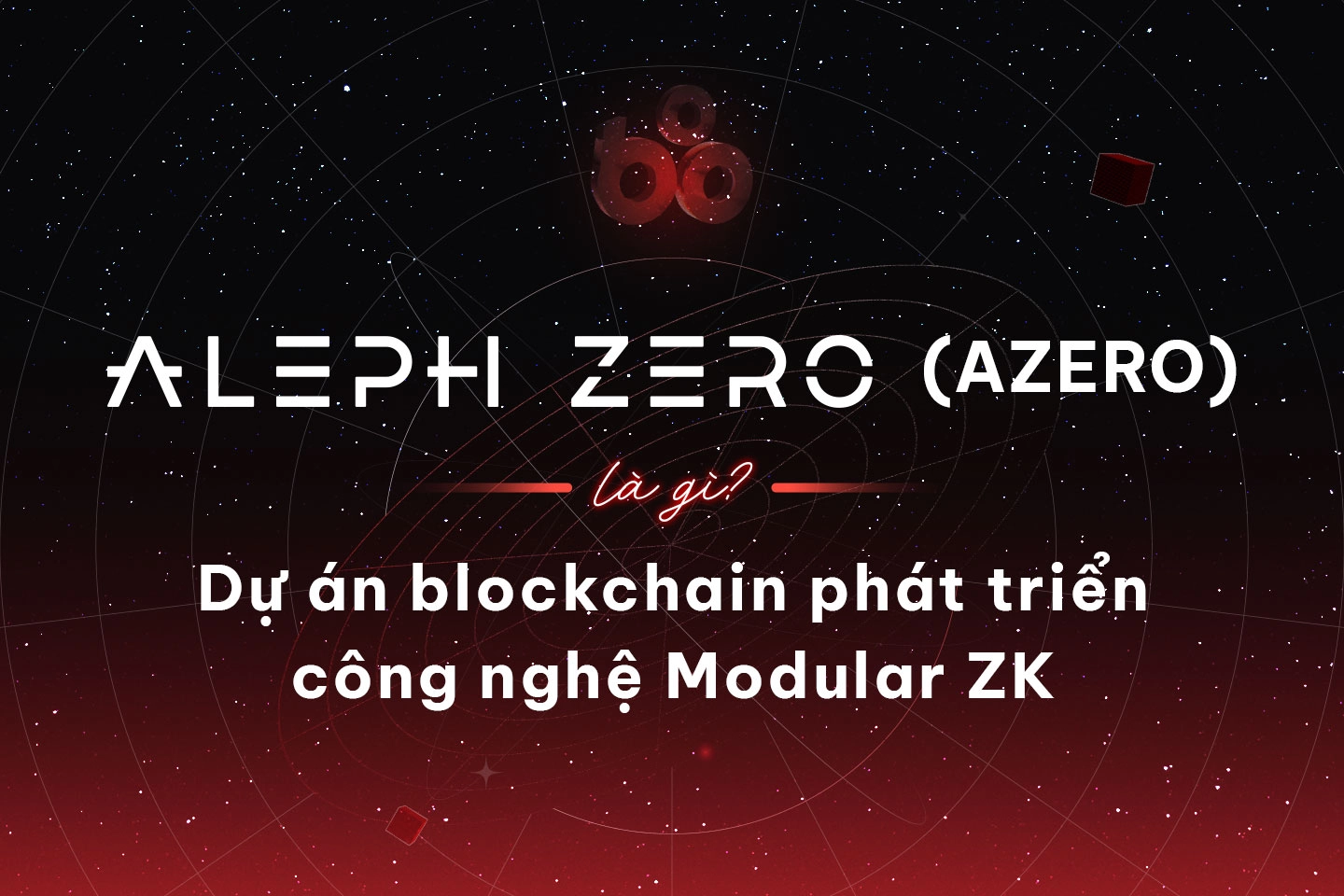 Aleph Zero (AZERO) - Công nghệ Blockchain phát triển Modular ZK