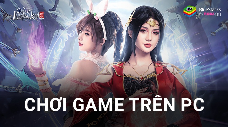 Khám phá game tu tiên Cùng Ta Luyện Khí Mười Vạn Năm trên PC cùng Mytour