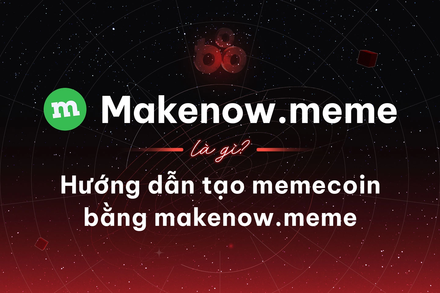 Makenow.meme là gì? Hướng dẫn tạo memecoin với makenow.meme