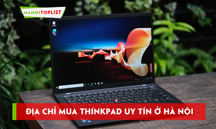 Khám phá ngay TOP 10+ địa điểm mua ThinkPad đáng tin cậy tại Hà Nội ...