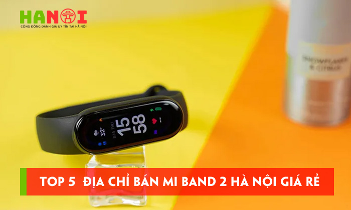 5 địa chỉ mua Mi Band 2 giá tốt và chất lượng tại Hà Nội | Mytour