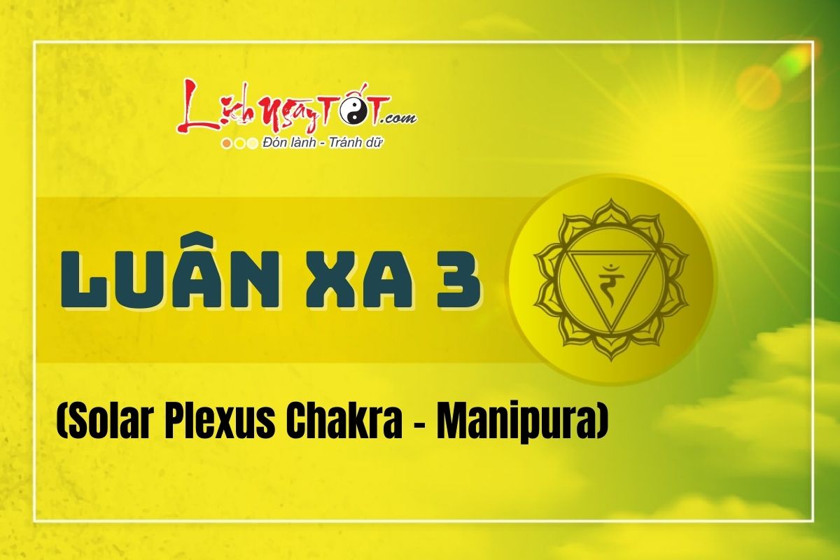Luân xa 3 là gì và vị trí của nó? Phương pháp để cân bằng và chữa lành