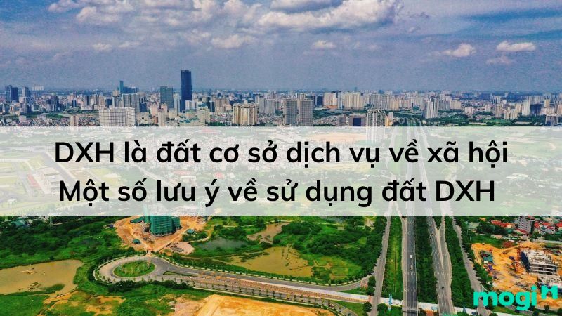 DXH là loại đất dành cho các công trình dịch vụ xã hội? Những điều cần biết về đất DXH