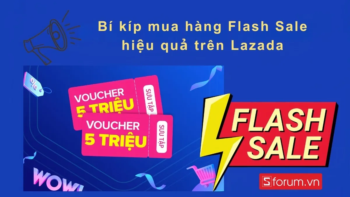 LazFlash Sale là gì? Cách săn khuyến mãi cực hot trên Lazada