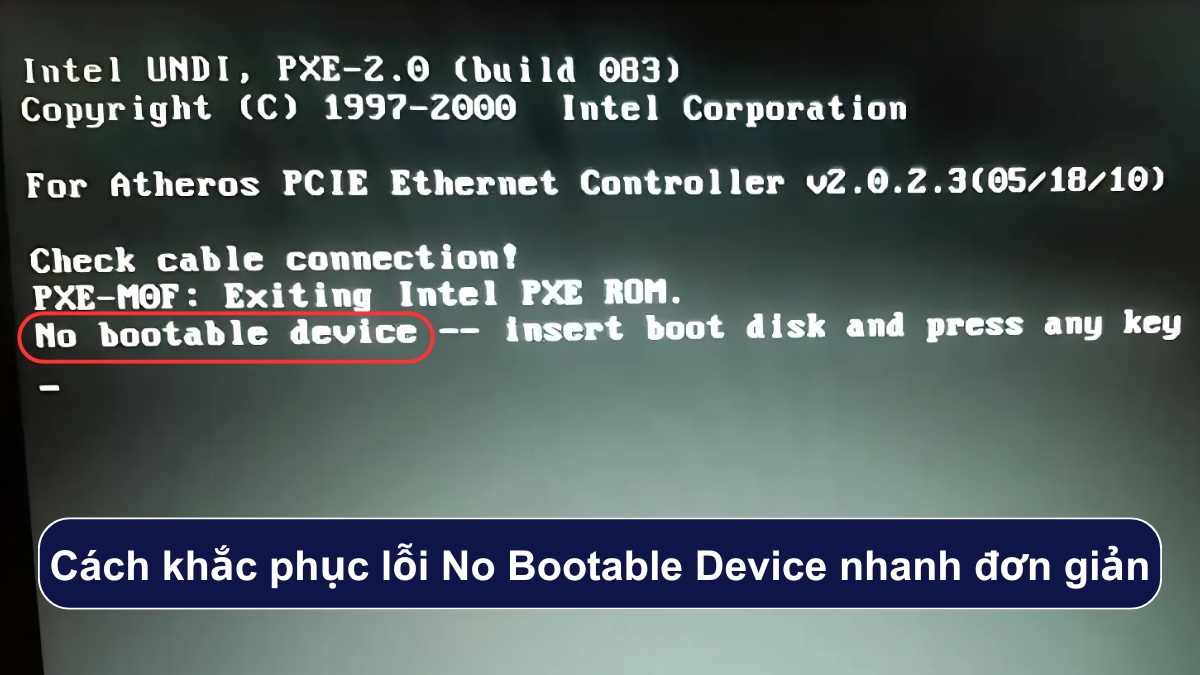 Cách sửa lỗi No Bootable Device một cách nhanh chóng và dễ dàng