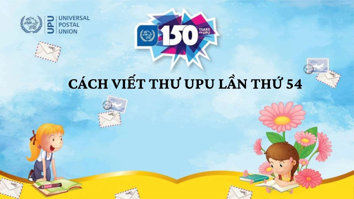Cách viết thư tham gia cuộc thi UPU lần thứ 54 đúng quy định