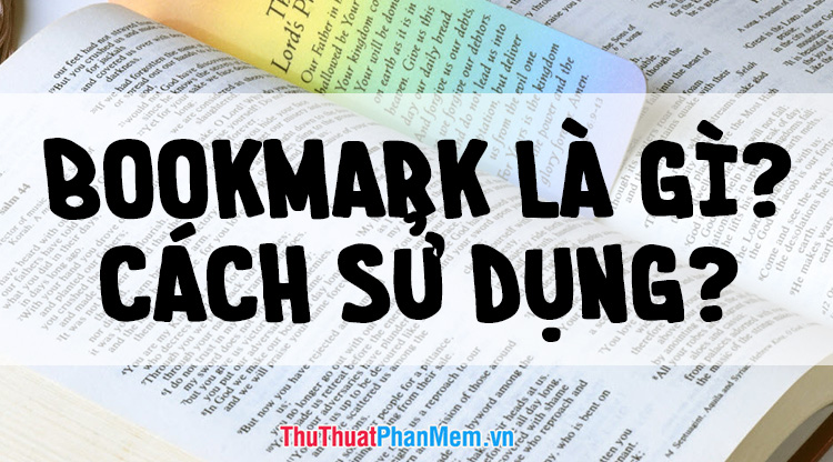 Bookmark là gì? Hướng dẫn chi tiết cách sử dụng Bookmark trên trình ...