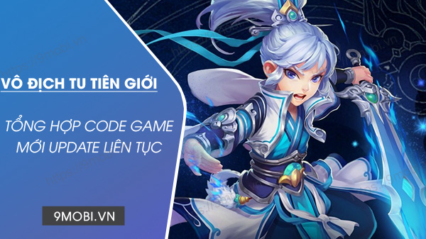 A collection of new game codes for the game Vô Địch Tu Tiên Giới, now ...
