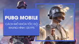 How to Play PUBG Mobile at 120 FPS for a Smoother Gaming Experience