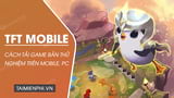 How to download TFT PBE Mobile Season 13 on Android, iPhone/iPad