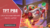 How to Download TFT PBE, Teamfight Tactics Test Version on PC and Laptop