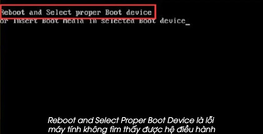 Lỗi 'Reboot and select proper boot device' trên Windows 10 và 7 là gì và làm thế nào để khắc phục?