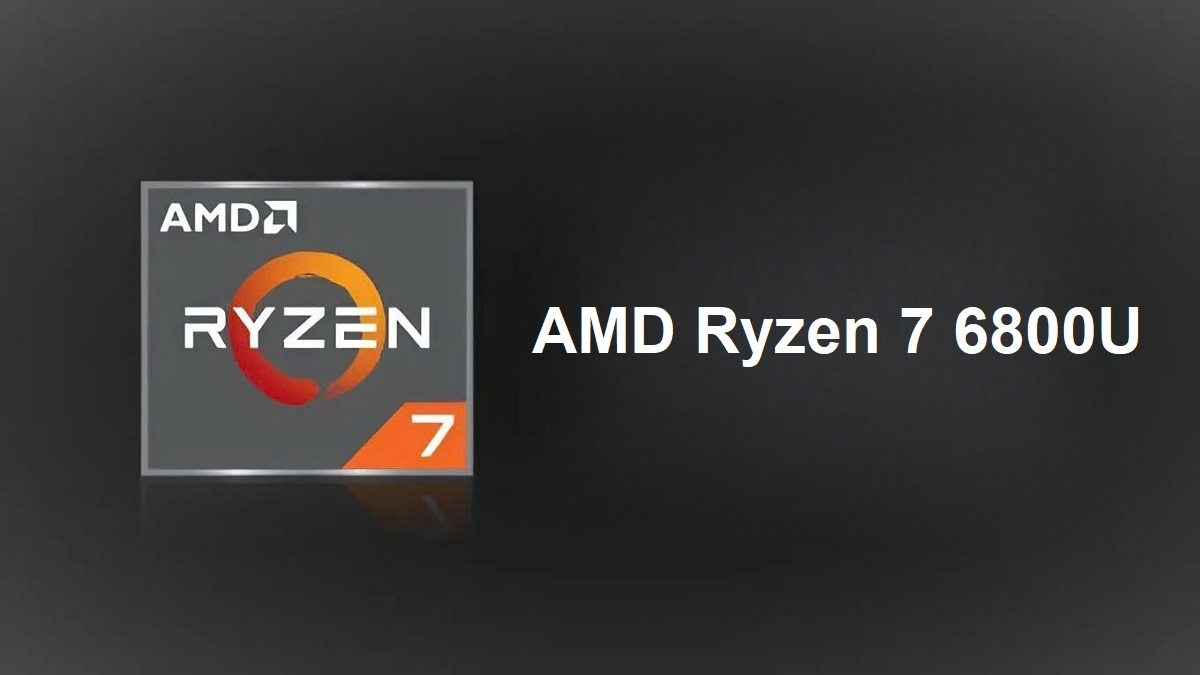 Tìm hiểu về bộ vi xử lý AMD Ryzen 7 6800U: Thông số kỹ thuật và khả ...