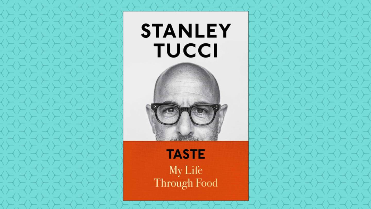 Stanley Tucci's latest memoir is a must-read for anyone passionate ...