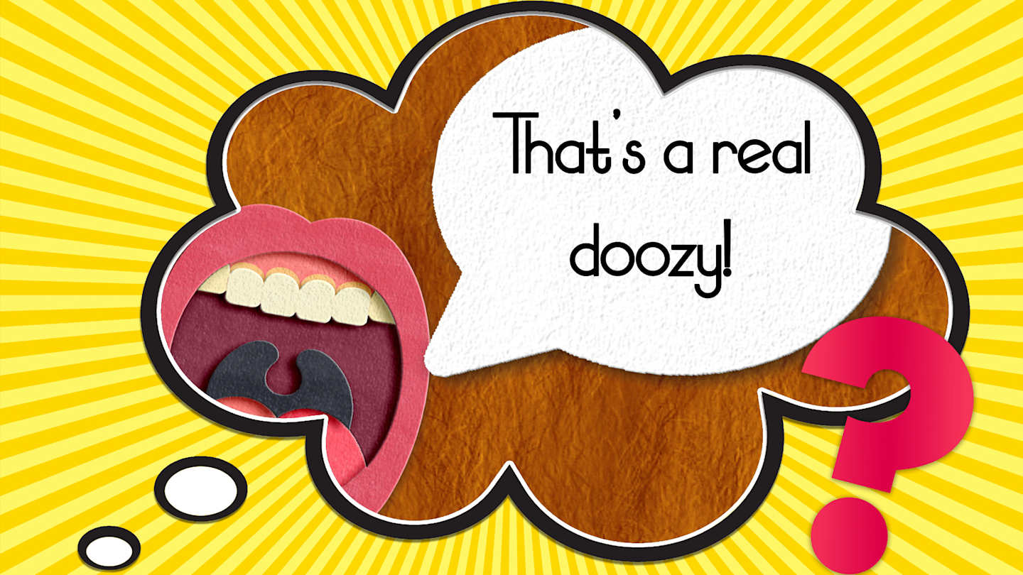 What does the term ‘Real Doozy’ actually mean?