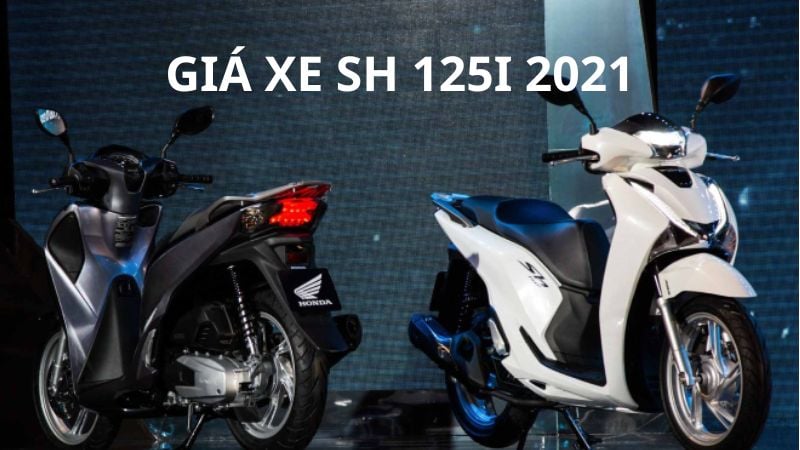 Cập nhật giá xe SH 125i 2021 mới nhất trong tháng 5/2025