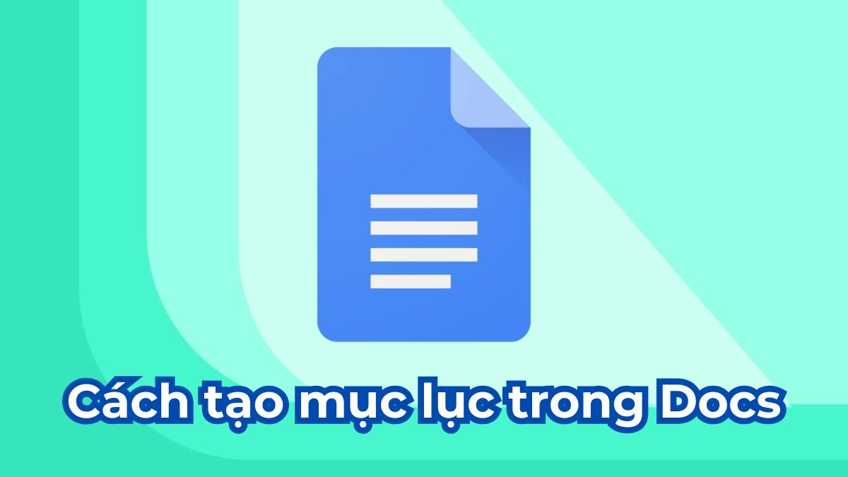 Cách nhanh chóng tạo mục lục trong Google Docs một cách hiệu quả