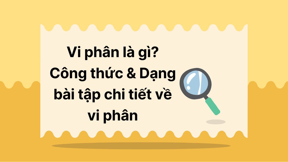 Vi phân là gì? Công thức và các dạng bài tập chi tiết về vi phân