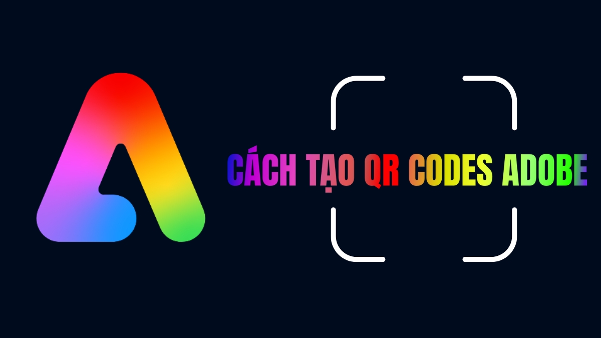Hướng dẫn tạo mã QR Code trên Adobe một cách nhanh chóng và dễ dàng