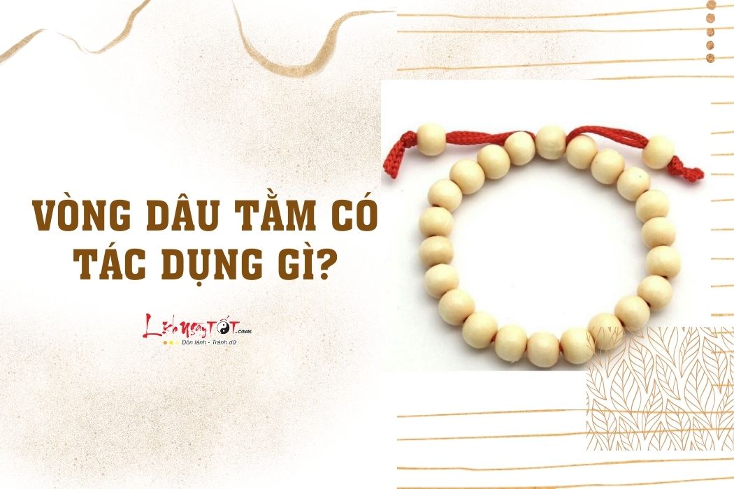 Vòng dâu tằm mang lại những lợi ích gì? Liệu những tác dụng của nó có ...