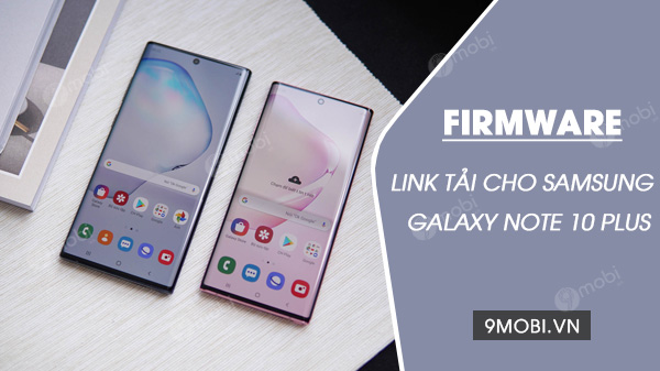Tải về firmware cho Samsung Galaxy Note 10 Plus ngay bây giờ để nâng ...