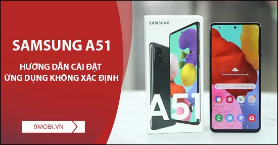 Hướng dẫn cài đặt ứng dụng từ nguồn không xác định trên Samsung A51