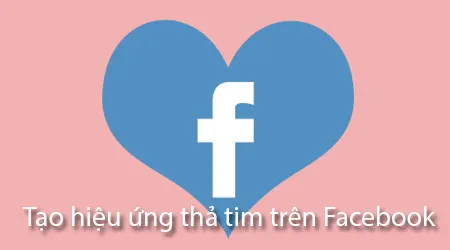 Cách tạo hiệu ứng thả tim trên Facebook