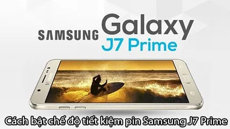 Cách tiết kiệm pin cho Samsung J7 Prime, hướng dẫn kích hoạt chế độ ...