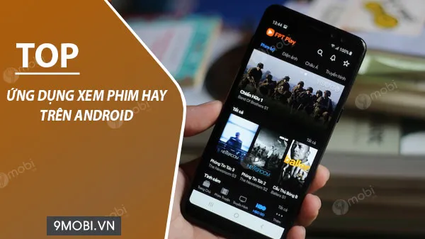 Top những ứng dụng xem phim tuyệt vời nhất trên Android.