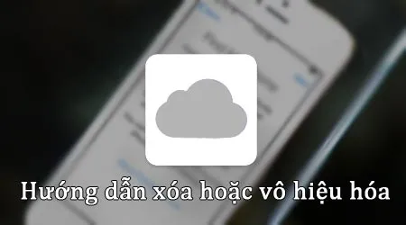 Cẩm nang hướng dẫn chi tiết cách xóa hoặc khóa tài khoản iCloud