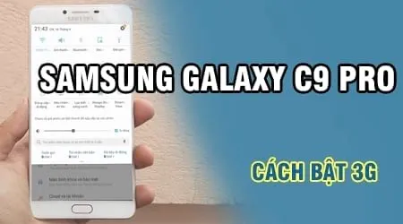 Hướng dẫn kích hoạt 3G trên Samsung Galaxy C9 Pro