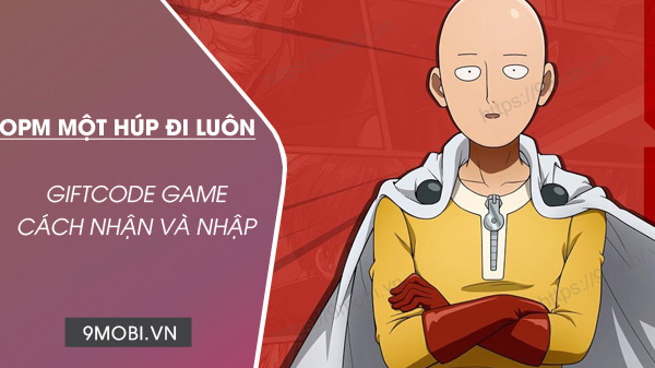 Mã game OPM Một Húp Đi Luôn mới nhất, đầy đủ và chính xác nhất, giúp ...