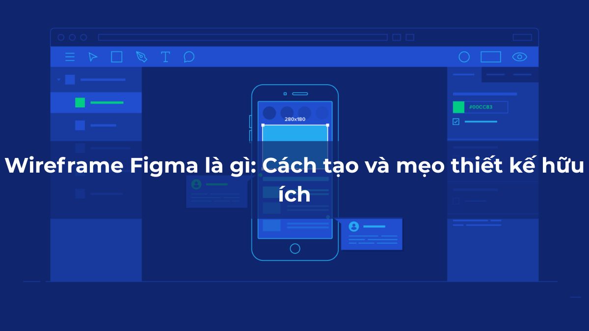 Khái niệm Wireframe trong Figma và hướng dẫn thiết kế hiệu quả