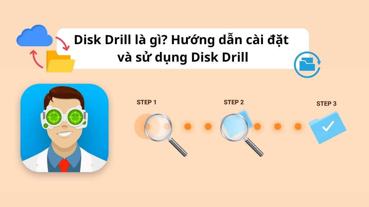 Khám phá Disk Drill: Hướng dẫn từng bước cài đặt và sử dụng phần mềm ...