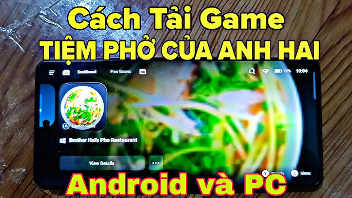 Hướng dẫn cách tải game Tiệm Phở Của Anh Hai phiên bản Android mới nhất ...