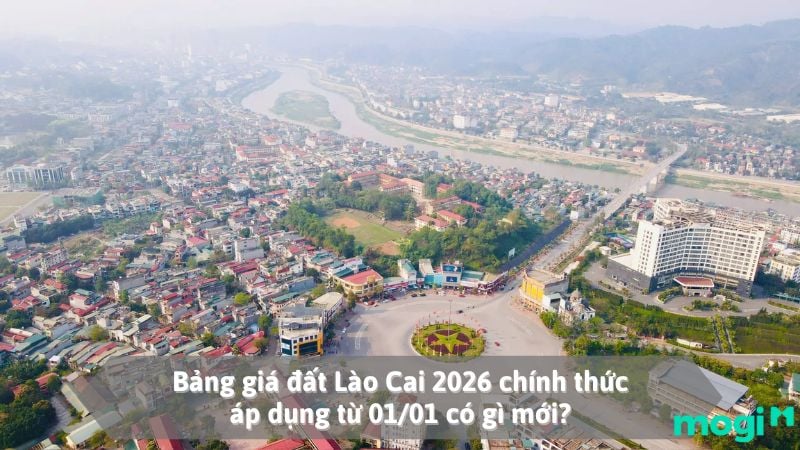 Bảng giá đất Lào Cai năm 2026: Những điểm điều chỉnh và cập nhật đáng chú ý