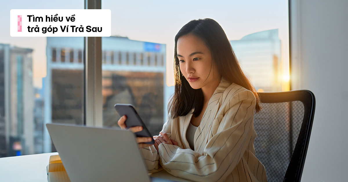 Những điều cần ghi nhớ khi sử dụng hình thức trả góp Ví Trả Sau trên ...